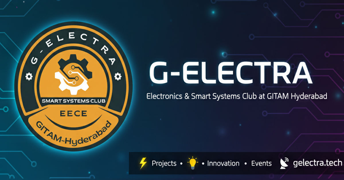 G-Electra | Electronics & Smart Systems Club at GITAM Hyderabad